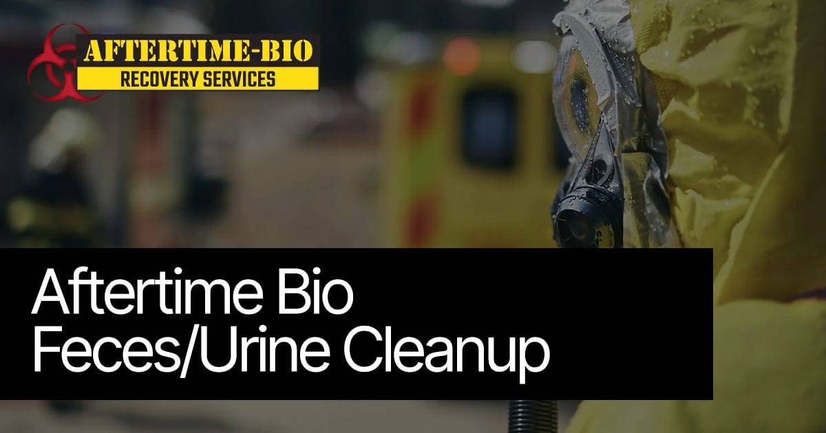 Feces & Urine Cleanup Services - Biohazard Cleanup & Restoration